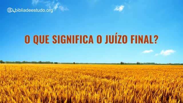 O que significa o juízo final? | BÍBLIA DE ESTUDO