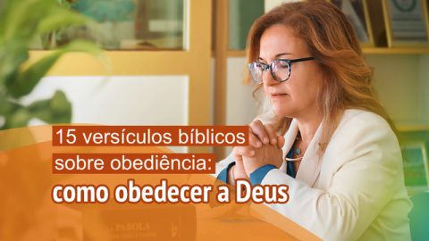 15 versículos bíblicos sobre obediência: como obedecer a Deus | BÍBLIA ...