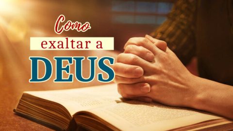 Como exaltar a Deus | BÍBLIA DE ESTUDO