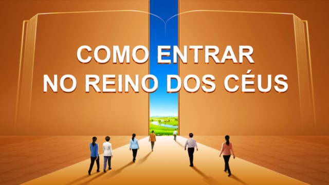 Como entrar no reino dos céus